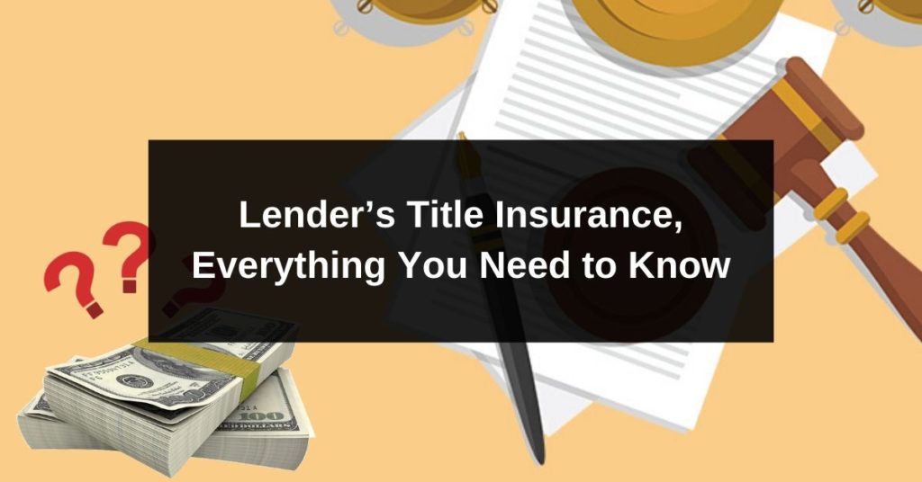 Lender's Title Insurance Policies, Everything You Need to Know.